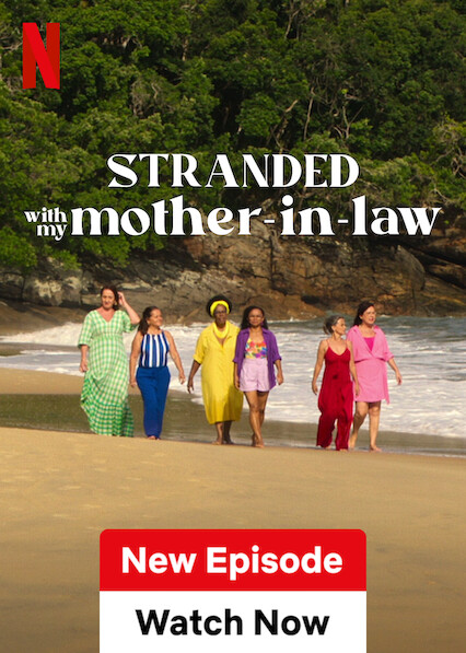 Is Stranded With My Mother In Law On Netflix Uk Where To Watch The Series New On Netflix Uk